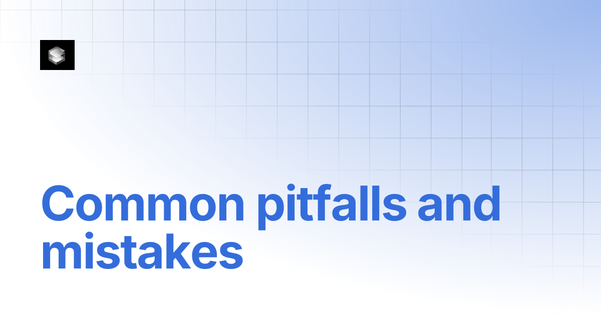 Common pitfalls and mistakes | Skylit Docs