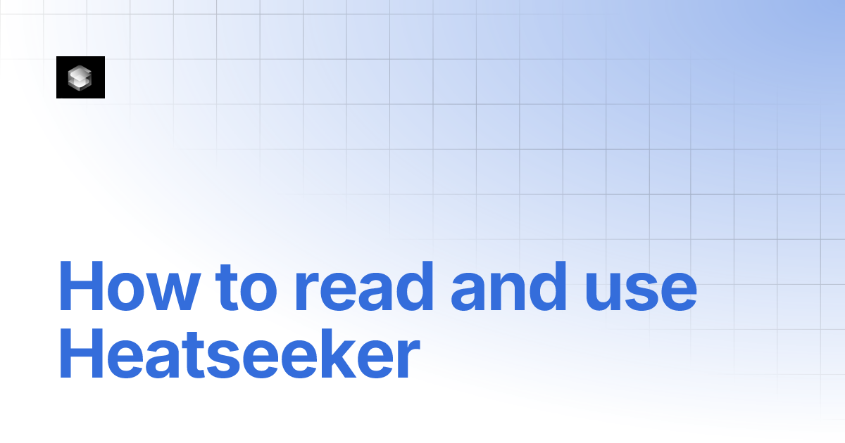 How to read and use Heatseeker | Skylit Docs